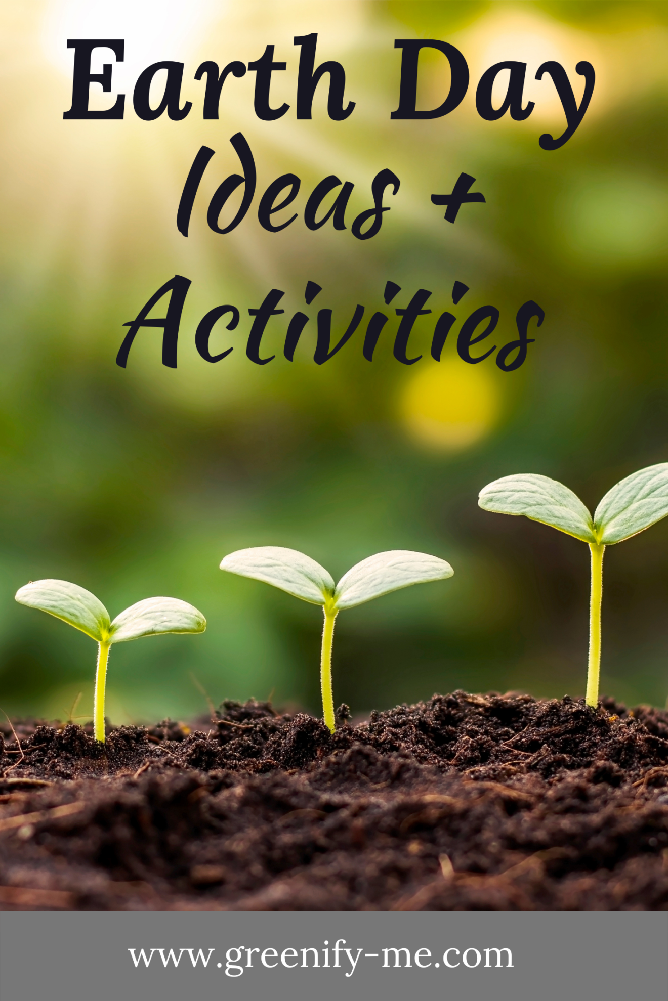 40 Earth Day Ideas + Activities - Greenify Me