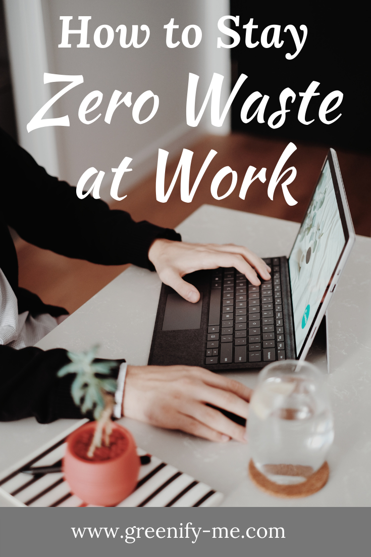 How to Stay Zero Waste at Work - Greenify Me