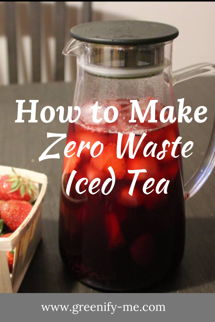 How to Make Zero Waste Iced Tea - Greenify Me