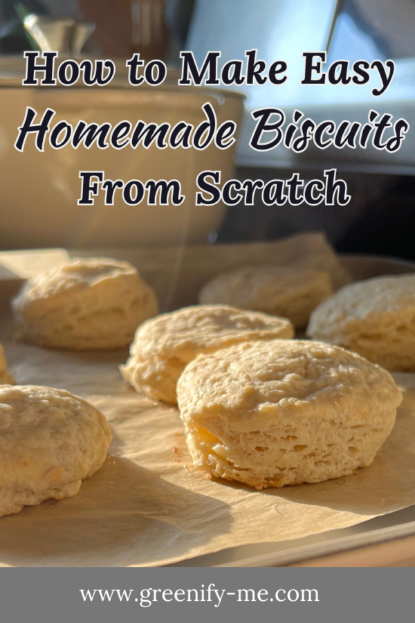 The Best Homemade Biscuits From Scratch - Greenify Me