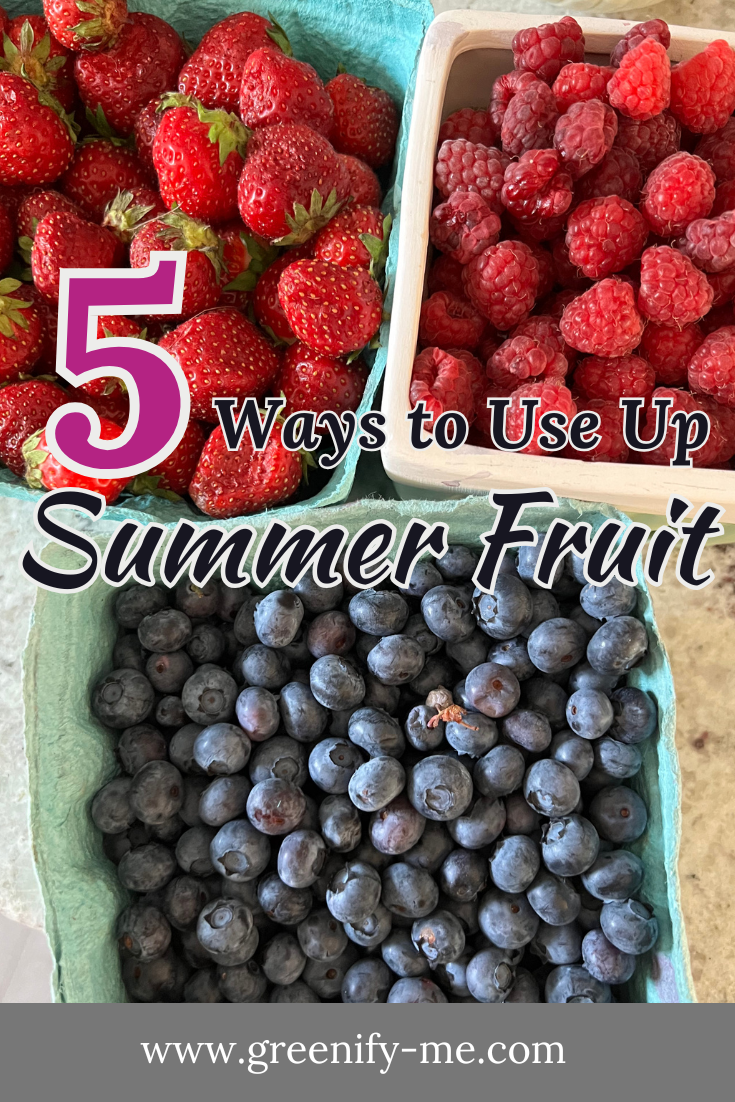 5 Zero Waste Ways to Use Up Summer Fruit - Greenify Me